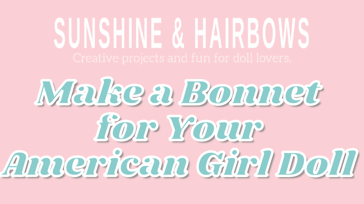 Sew a Free Doll Bonnet – Sunshine and Hairbows
